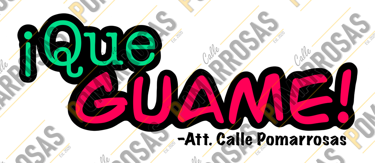 ¡Que Guame! – Calle Pomarrosas LLC